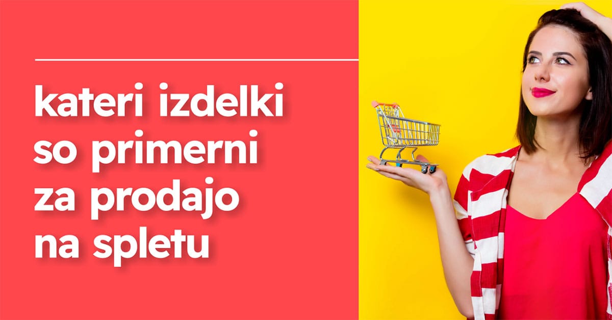 Kateri izdelki so primerni za prodajo na spletu?